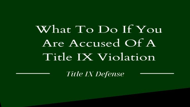 What to Do if You Are Accused of Title IX Violations: A Step-by-Step Guide